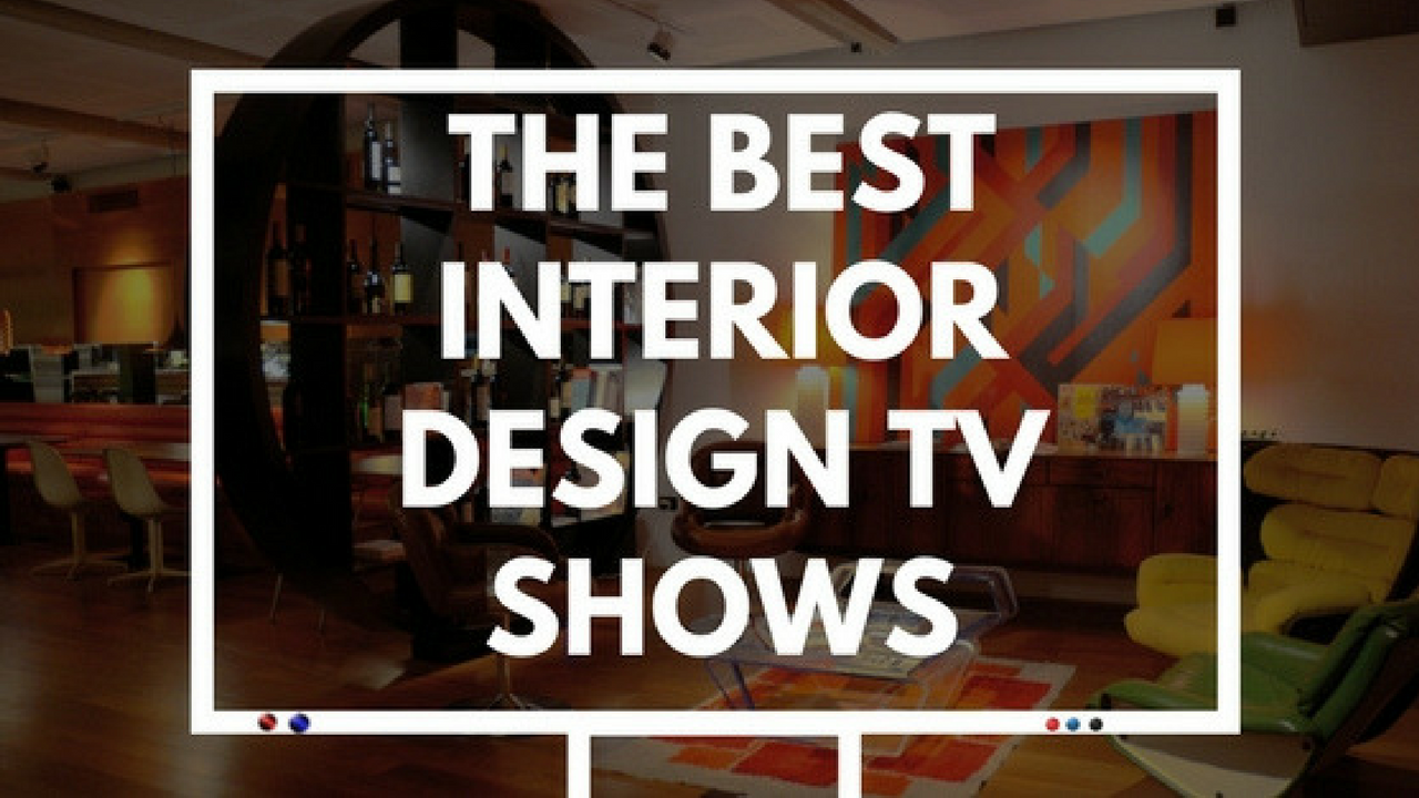 Best Interior Design TV Shows to Watch Before Decorating Your House ...